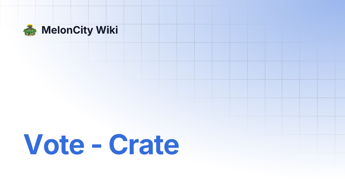 Vote - Crate | MelonCity Wiki